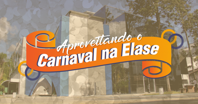 Sete motivos para aproveitar o Carnaval na Elase | Clube Elase